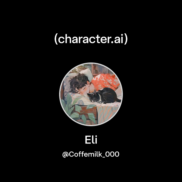 Chat with Eli | character.ai | AI Chat, Reimagined–Your Words. Your World.