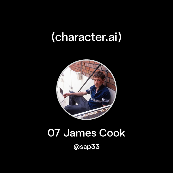 Chat with 07 James Cook | character.ai | AI Chat, Reimagined–Your Words ...