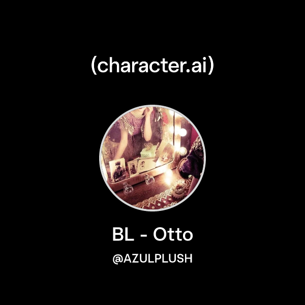 Chat with BL - Otto | character.ai | Personalized AI for every moment ...