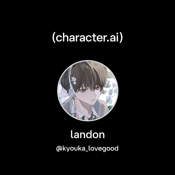 Chat with landon | character.ai | Personalized AI for every moment of ...
