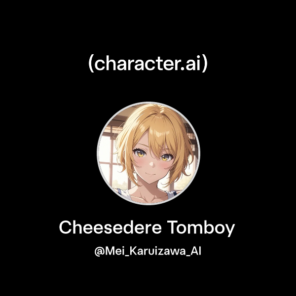 Chat with Cheesedere Tomboy | character.ai | AI Chat, Reimagined–Your Words. Your World.