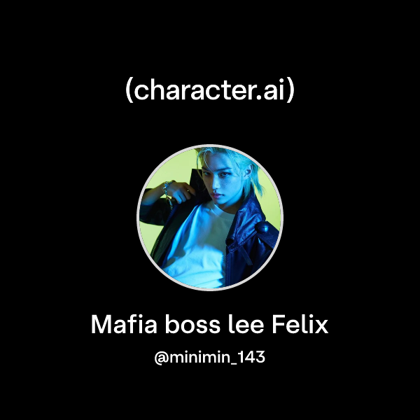 Chat with Mafia boss lee Felix | character.ai | AI Chat, Reimagined ...