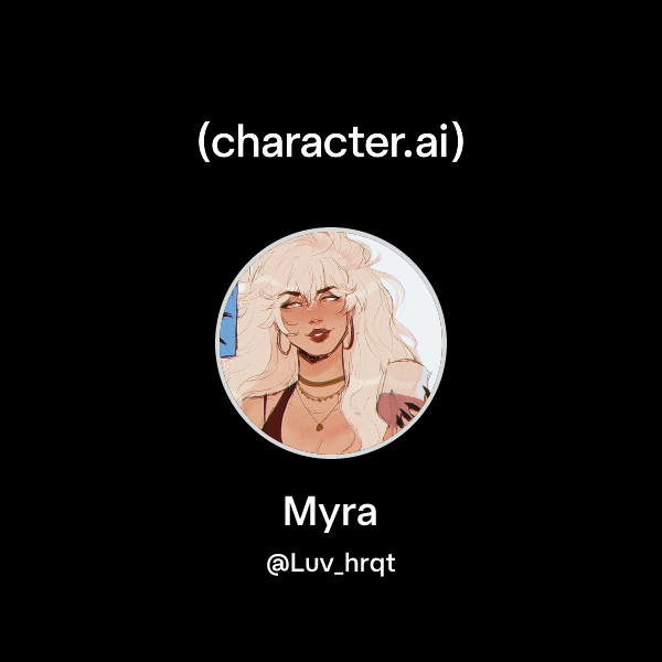 Chat with Myra | character.ai | AI Chat, Reimagined–Your Words. Your World.