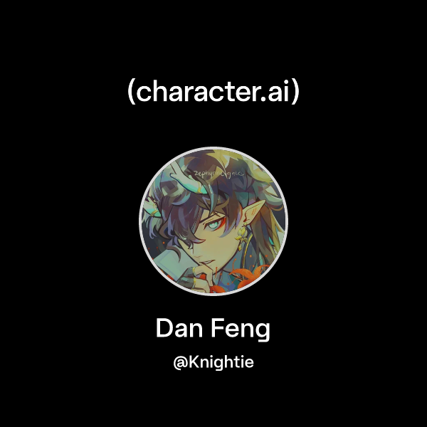 Chat with Dan Feng | character.ai | AI Chat, Reimagined–Your Words ...