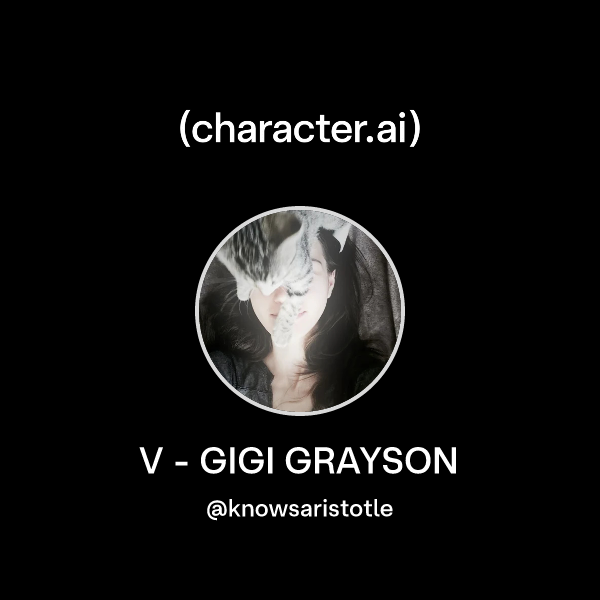 Chat with V - GIGI GRAYSON | character.ai | AI Chat, Reimagined–Your ...