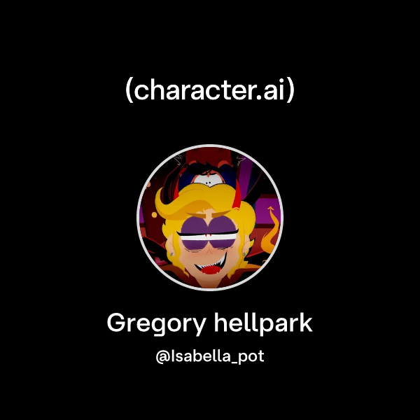 Chat with Gregory hellpark | character.ai | Personalized AI for every moment of your day