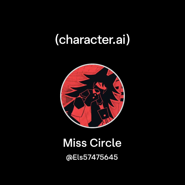 Chat with Miss Circle | character.ai | AI Chat, Reimagined–Your Words ...