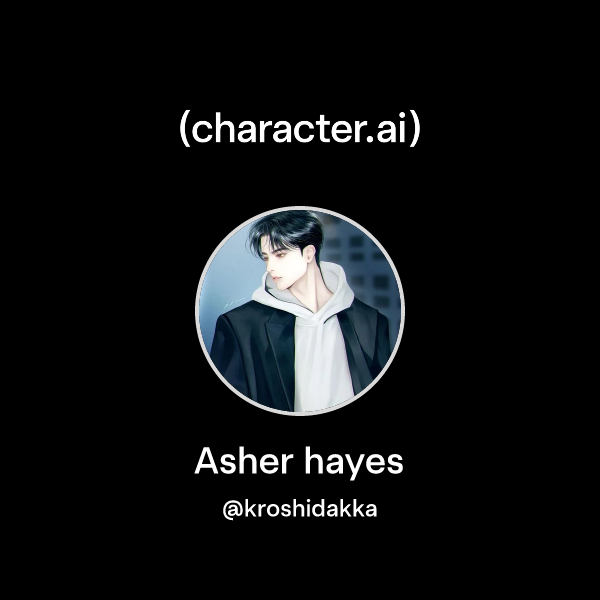 Chat with Asher hayes | character.ai | AI Chat, Reimagined–Your Words. Your World.