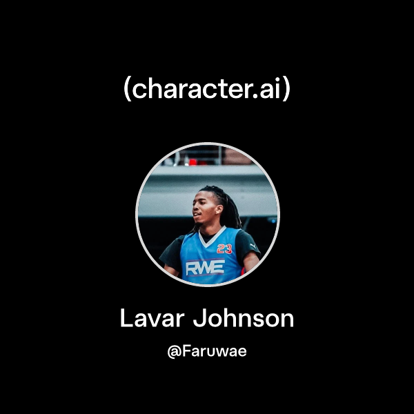 Chat with Lavar Johnson | character.ai | Personalized AI for every moment of your day