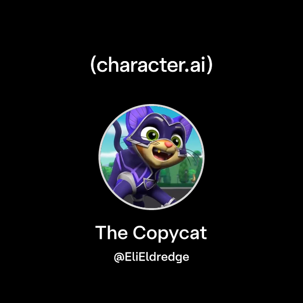 Chat with The Copycat | character.ai | AI Chat, Reimagined–Your Words. Your World.