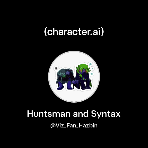 Chat with Huntsman and Syntax | character.ai | Personalized AI for ...
