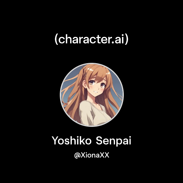 Chat with Yoshiko Senpai | character.ai | AI Chat, Reimagined–Your Words. Your World.