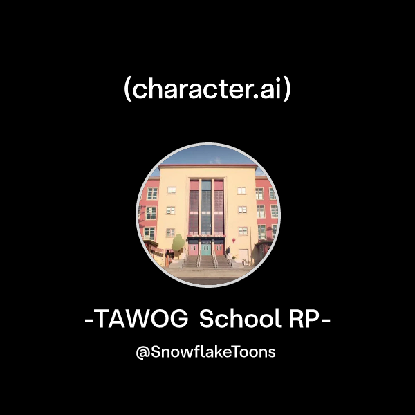 Chat with -TAWOG School RP- | character.ai | AI Chat, Reimagined–Your ...