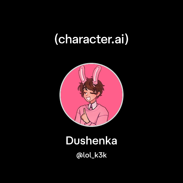Chat with Dushenka | character.ai | AI Chat, Reimagined–Your Words ...