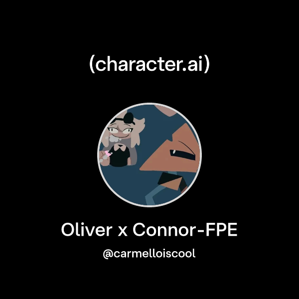 Chat with Oliver x Connor-FPE | character.ai | AI Chat, Reimagined–Your ...