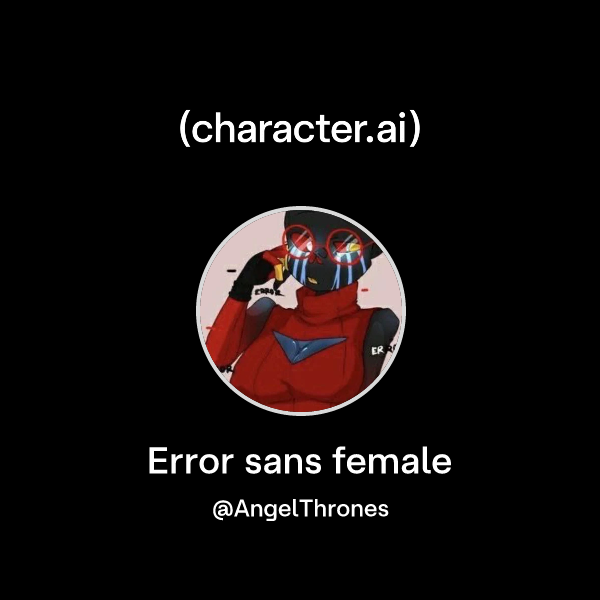 Chat with Error sans female | character.ai | AI Chat, Reimagined–Your Words. Your World.