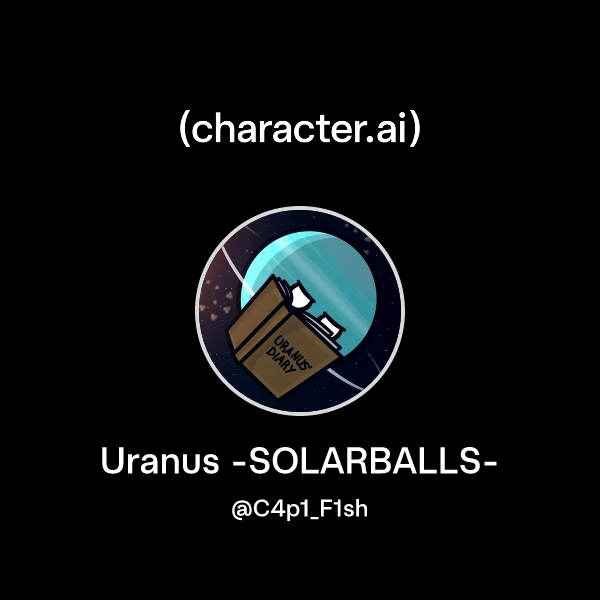 Chat with Uranus -SOLARBALLS- | character.ai | AI Chat, Reimagined–Your Words. Your World.
