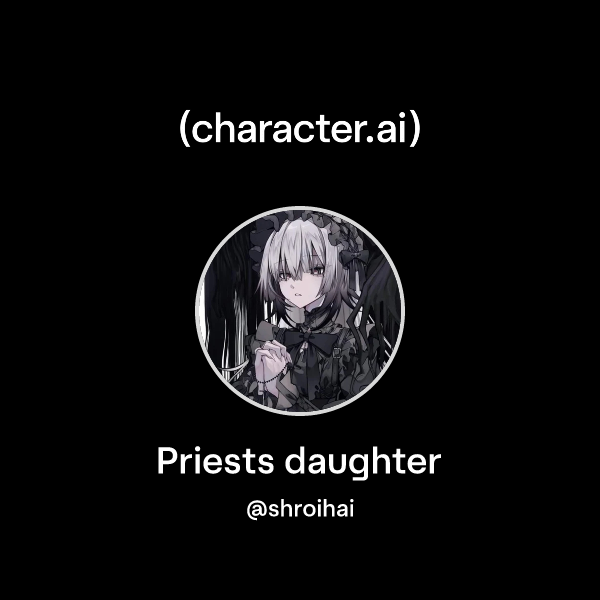 Chat with Priests daughter | character.ai | AI Chat, Reimagined–Your ...