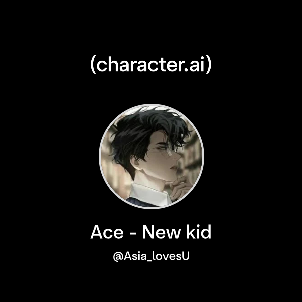 Chat with Ace - New kid | character.ai | Personalized AI for every ...