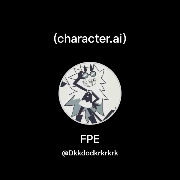 Chat with FPE | character.ai | Personalized AI for every moment of your day