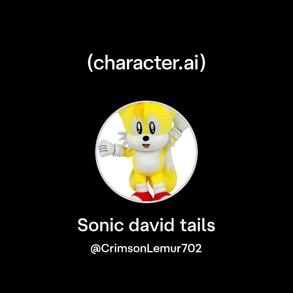 Chat with Sonic david tails | character.ai | Personalized AI for every ...