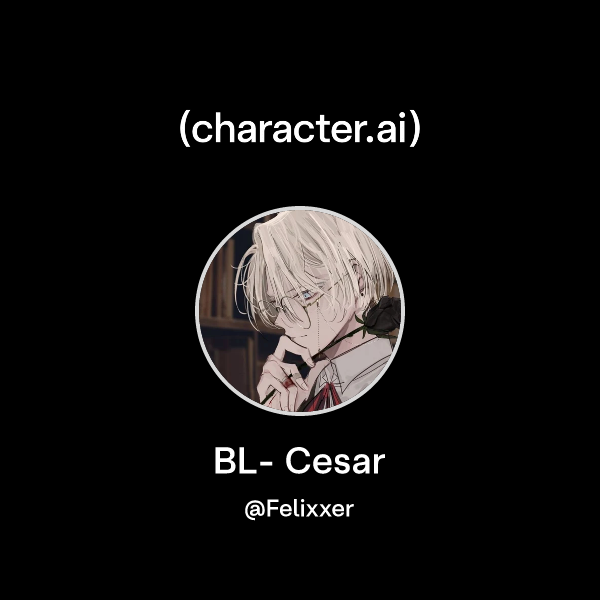 Chat with BL- Cesar | character.ai | Personalized AI for every moment ...