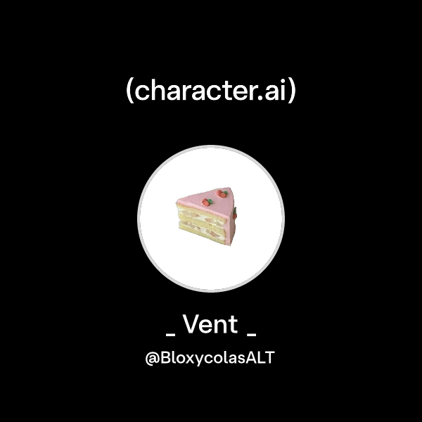 Chat with _ Vent _ | character.ai | Personalized AI for every moment of ...