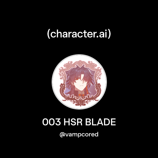 Chat with 003 HSR BLADE | character.ai | AI Chat, Reimagined–Your Words ...
