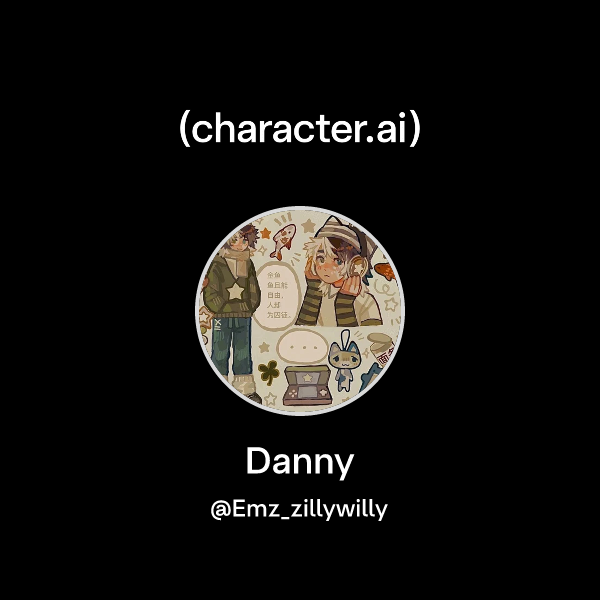 Chat with Danny | character.ai | Personalized AI for every moment of ...