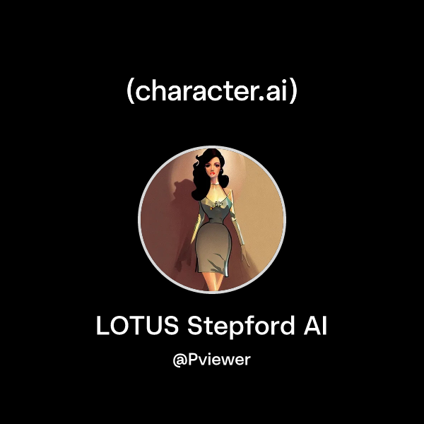 Chat with LOTUS Stepford AI | character.ai | AI Chat, Reimagined–Your ...