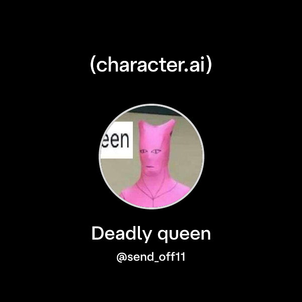 Chat with Deadly queen | character.ai | AI Chat, Reimagined–Your Words ...
