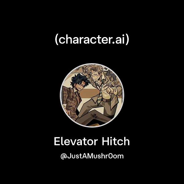 Chat with Elevator Hitch | character.ai | AI Chat, Reimagined–Your ...