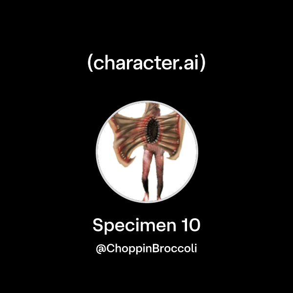 Chat with Specimen 10 | character.ai | Personalized AI for every moment ...