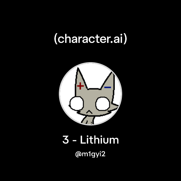 Chat with 3 - Lithium | character.ai | AI Chat, Reimagined–Your Words ...
