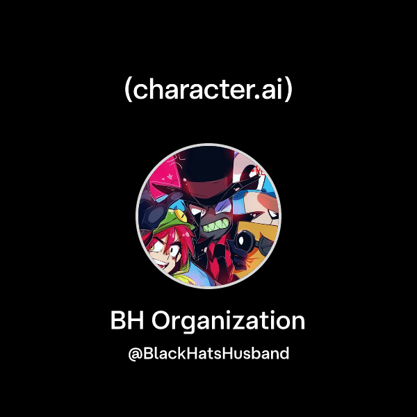 Chat with BH Organization | character.ai | AI Chat, Reimagined–Your ...