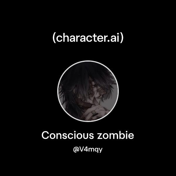 Chat with Conscious zombie | character.ai | AI Chat, Reimagined–Your ...
