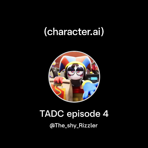 Chat with TADC episode 4 | character.ai | AI Chat, Reimagined–Your ...