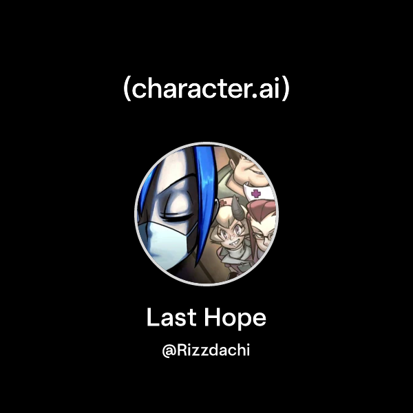 Chat with Last Hope | character.ai | Personalized AI for every moment ...