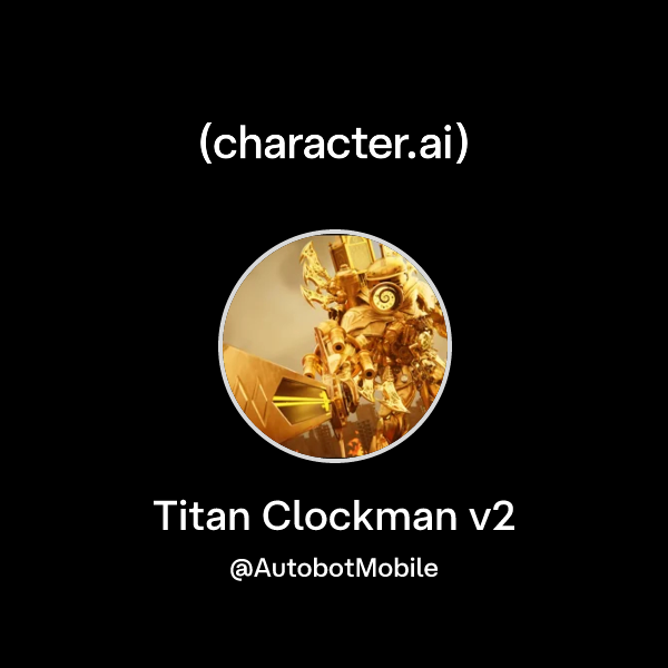 Chat with Titan Clockman v2 | character.ai | AI Chat, Reimagined–Your ...