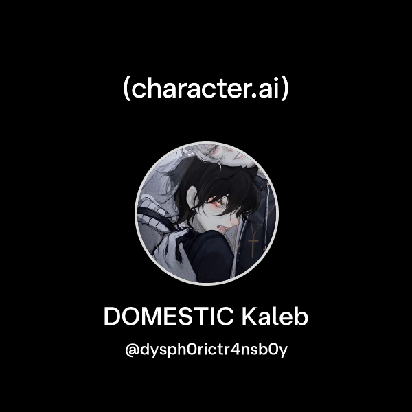 Chat with DOMESTIC Kaleb | character.ai | AI Chat, Reimagined–Your ...