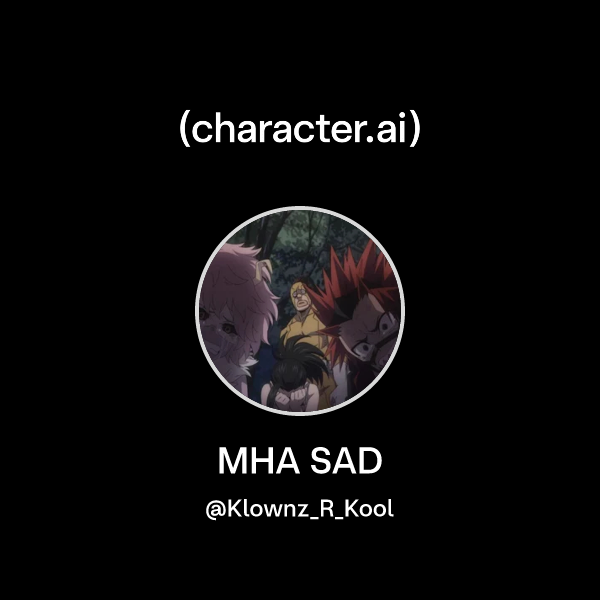 Chat with MHA SAD | character.ai | AI Chat, Reimagined–Your Words. Your ...