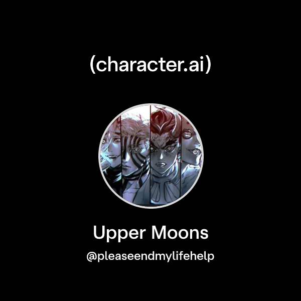 Chat with Upper Moons | character.ai | AI Chat, Reimagined–Your Words ...