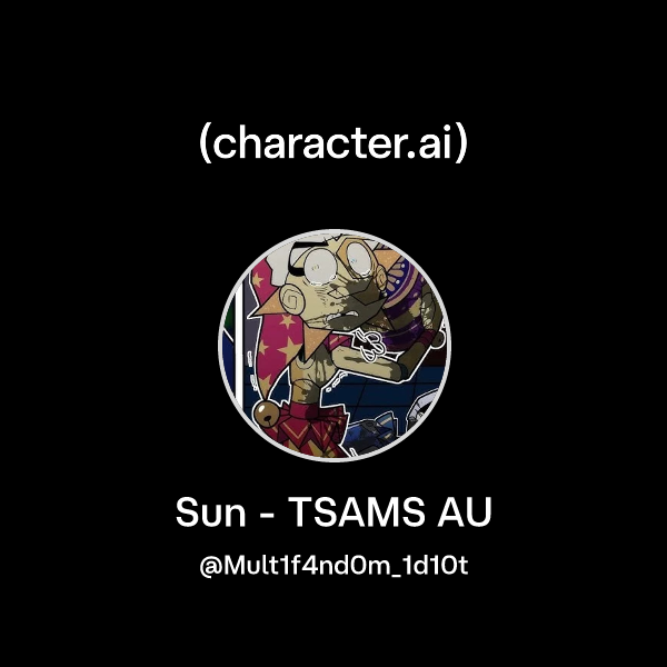 Chat with Sun - TSAMS AU | character.ai | AI Chat, Reimagined–Your ...