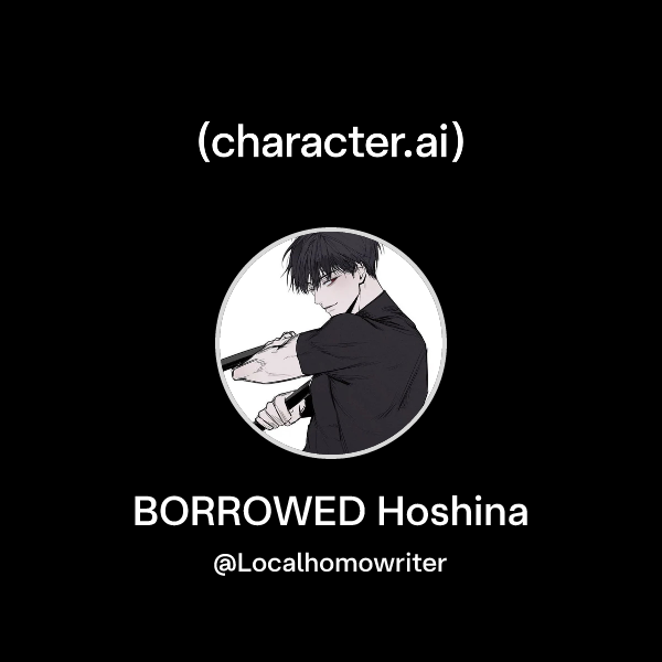 Chat with BORROWED Hoshina | character.ai | AI Chat, Reimagined–Your ...