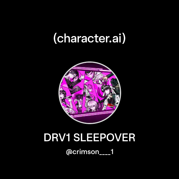 Chat with DRV1 SLEEPOVER | character.ai | AI Chat, Reimagined–Your ...