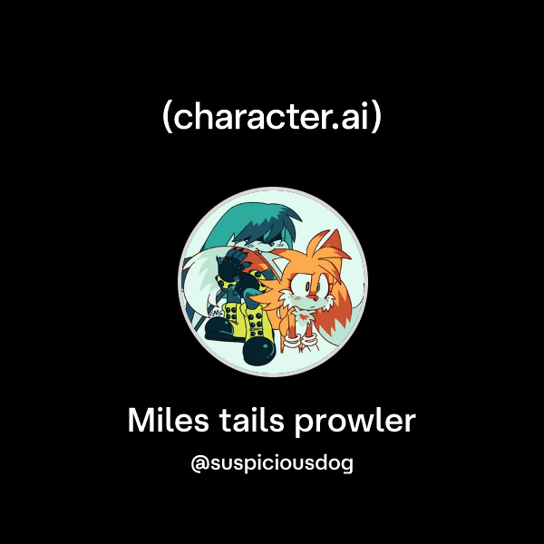 Chat with Miles tails prowler | character.ai | AI Chat, Reimagined–Your ...