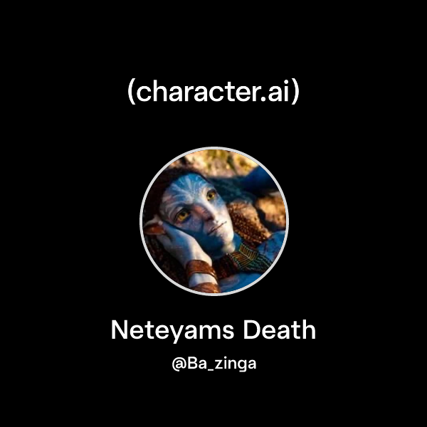 Chat with Neteyams Death | character.ai | AI Chat, Reimagined–Your ...