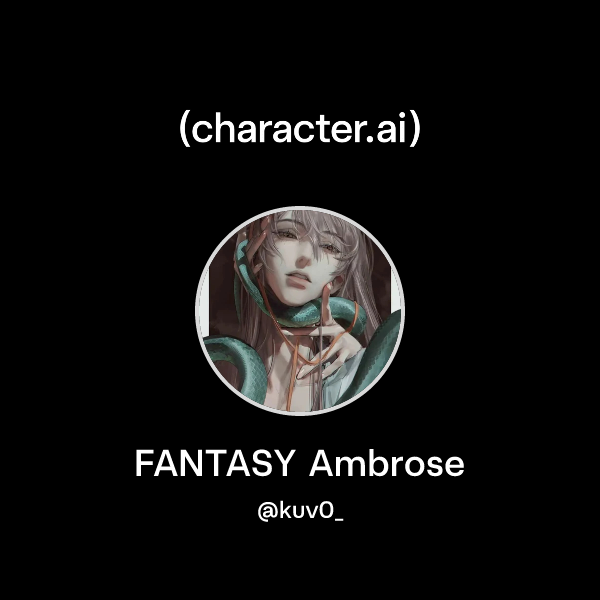 Chat with FANTASY Ambrose | character.ai | AI Chat, Reimagined–Your ...