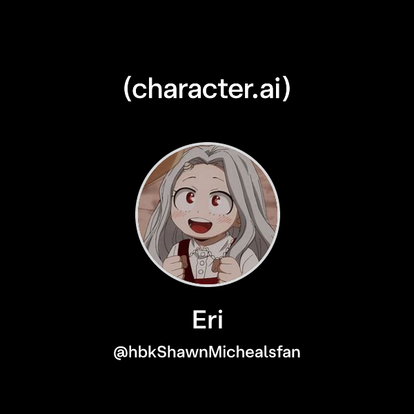 Chat with Eri | character.ai | AI Chat, Reimagined–Your Words. Your World.
