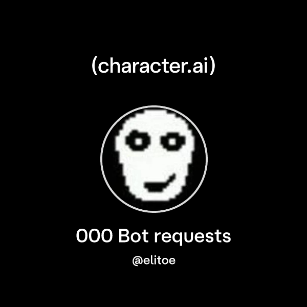 Chat with 00 Bot requests | character.ai | Personalized AI for every moment of your day